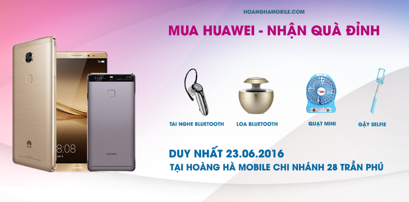 Mua Huawei - Nhận quà đỉnh - Tin tức công nghệ - HoangHaMobile