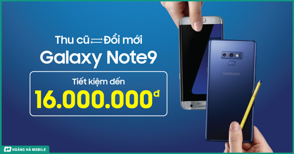 Chào 2019, lên đời Galaxy Note 9 siêu tiết kiệm từ chiếc smartphone cũ ...