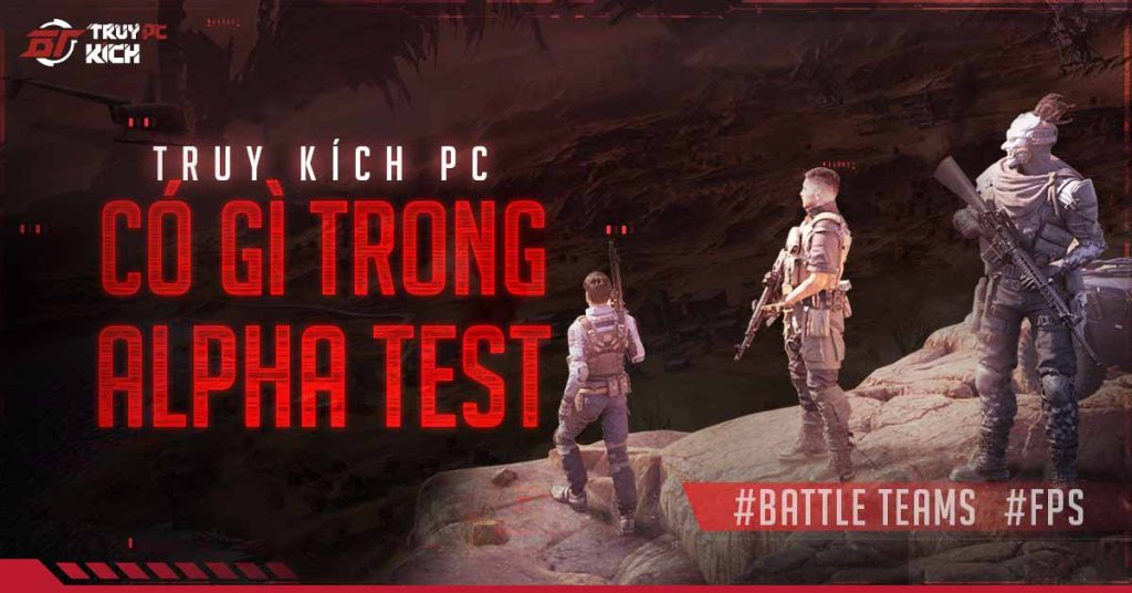 Bom tấn Truy Kích PC phiên bản Alpha Test khiến game thủ đứng ngồi ...