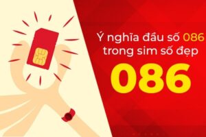 086 là mạng gì, của nhà mạng nào? Ý nghĩa đầu số 086