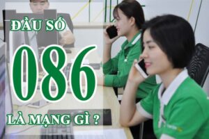 086 là mạng gì, của nhà mạng nào? Ý nghĩa đầu số 086