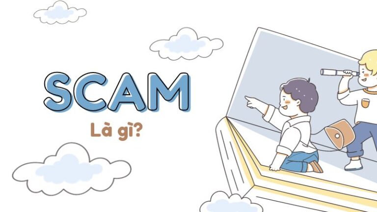 Scam là gì? Các loại scam và cách nhận biết, phòng tránh
