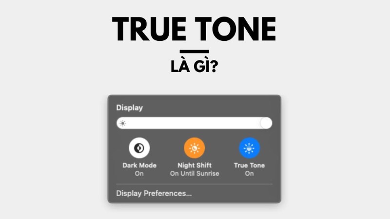 Công nghệ True Tone là gì? Nguyên lý hoạt động ra sao?