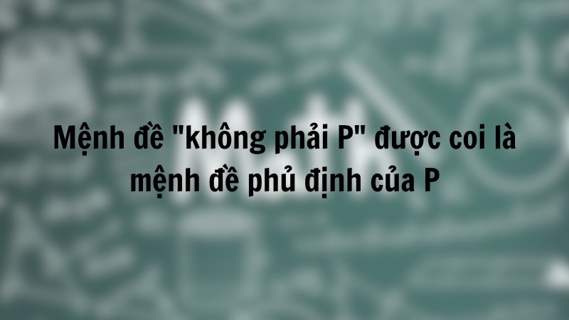 Mệnh đề là gì? Mệnh đề chứa biến là gì? Các loại cần ghi nhớ