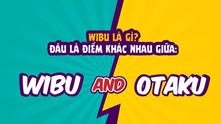 Wibu là gì? Nguồn gốc và cách sử dụng Wibu đúng cách