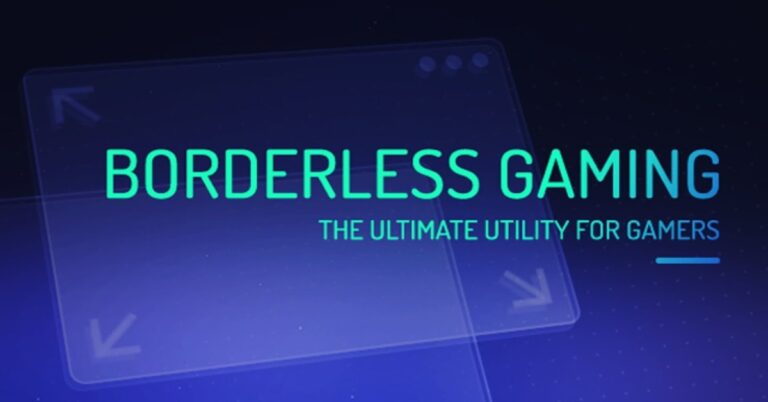 Borderless Gaming: Ứng dụng nâng cao trải nghiệm chơi game