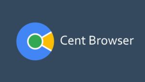 Cent Browser: Trình duyệt hoàn hảo thay thế Chrome