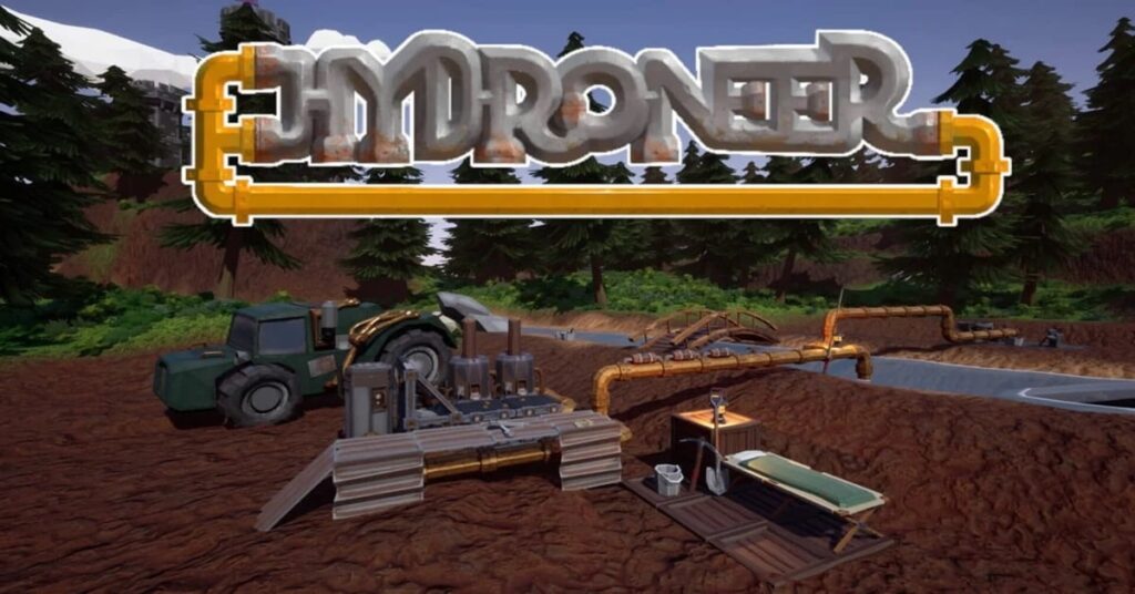 Hydroneer: Game mô phỏng đào vàng đầy thú vị