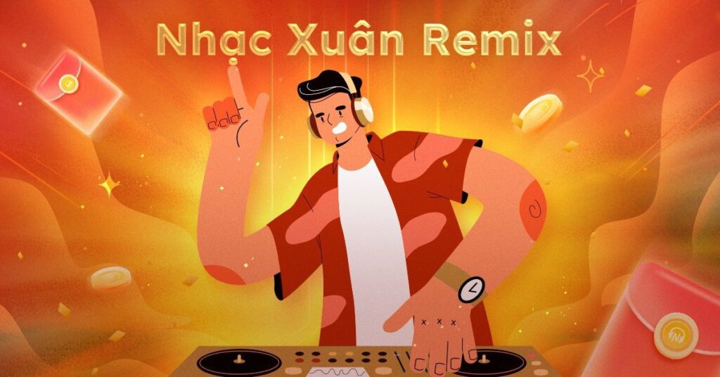 10 ca khúc nhạc xuân remix hay nhất định phải nghe