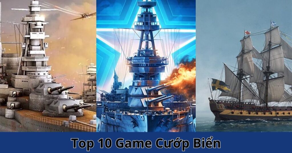 10 tựa game cướp biển để bạn thể hiện tài năng làm thuyền trưởng