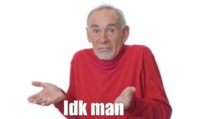 IDK là gì? Cách sử dụng IDK trong giao tiếp thường ngày