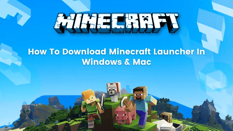 Minecraft Launcher - Hỗ trợ tải xuống, cài đặt và cập nhật Minecraft