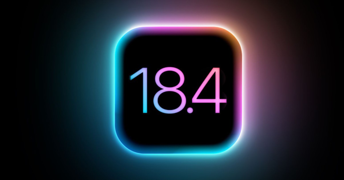 iOS 18.4 Beta 1 sẽ ra mắt sớm nhất vào tuần tới