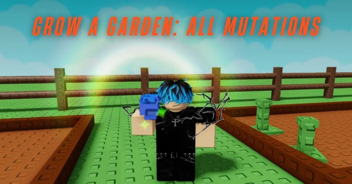 Grow A Garden: Hướng dẫn chi tiết về các loại Mutation