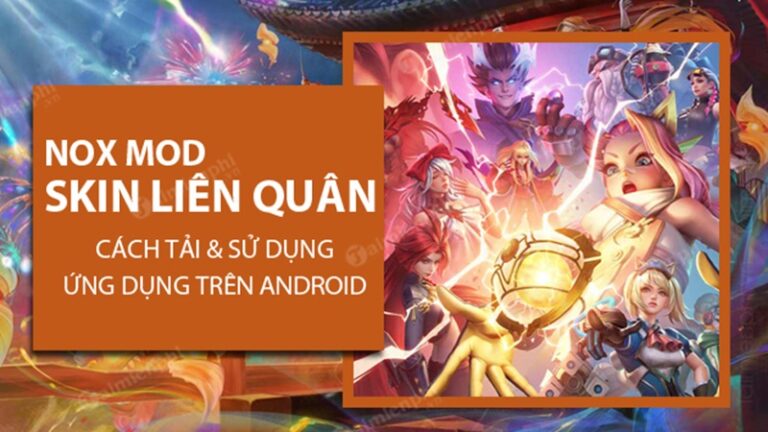 App Mod Skin Liên Quân Miễn Phí: Tải Nox Mod Skin Full Hiệu Ứng Mới Nhất 2025