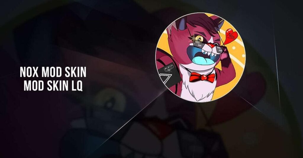 App Mod Skin Liên Quân Miễn Phí: Tải Nox Mod Skin Full Hiệu Ứng Mới Nhất 2025