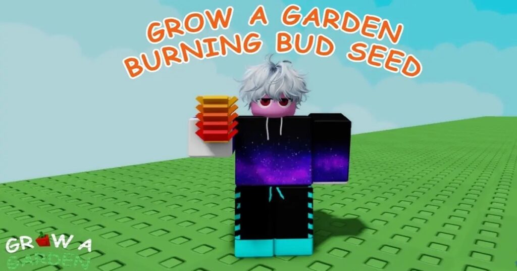 Grow a Garden: Cách sở hữu Burning Bud đơn giản